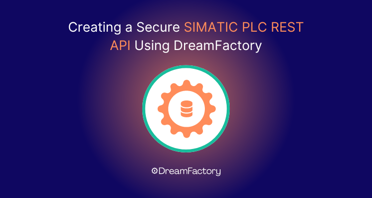 Creating A Secure Simatic Plc Rest Api Using Dreamfactory 8572